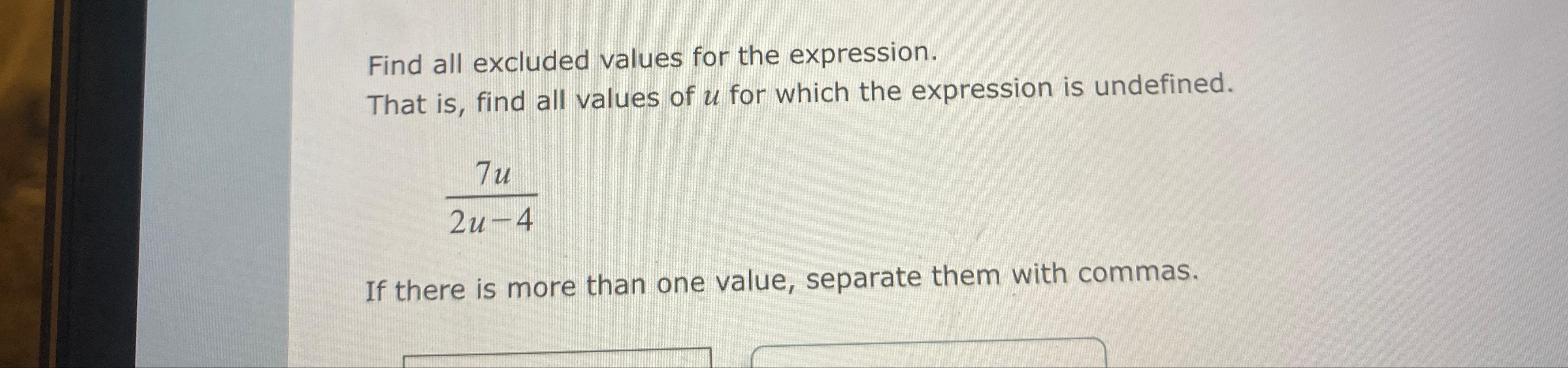 Solved Find all excluded values for the expression.That is, | Chegg.com