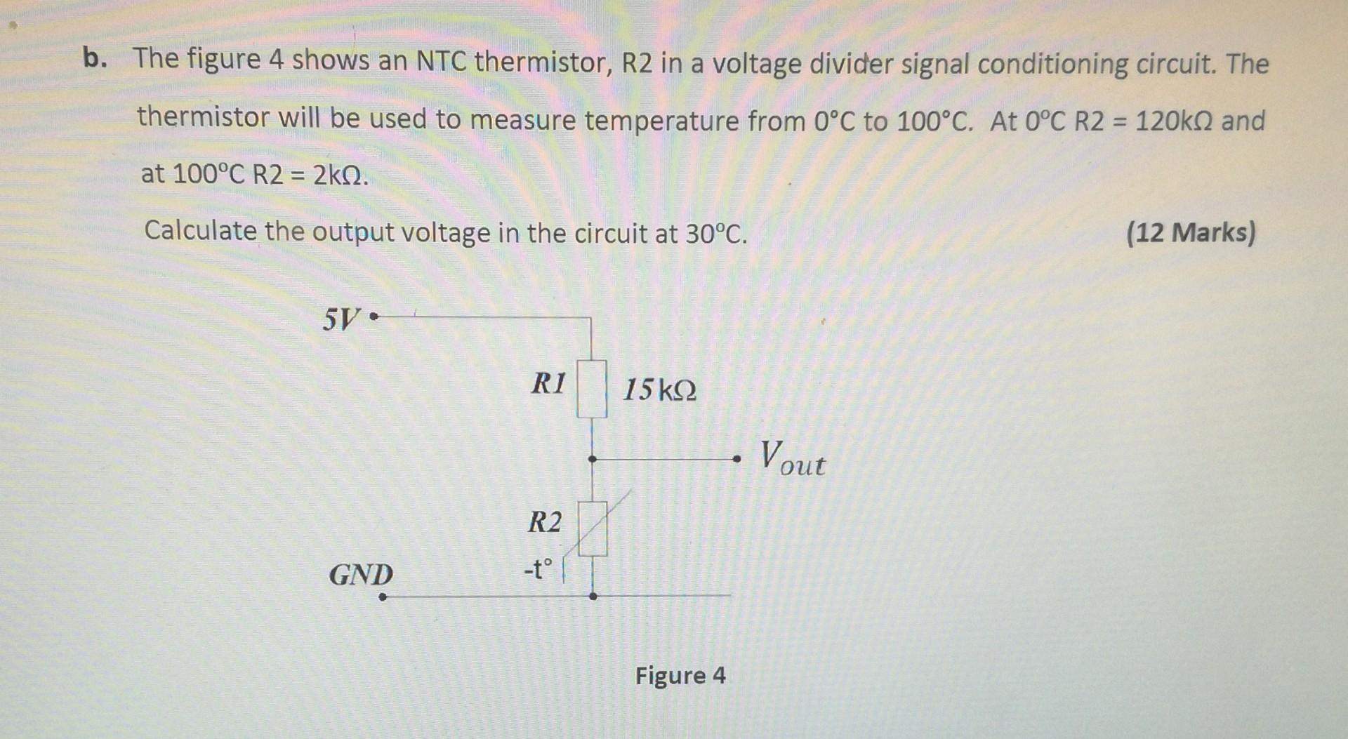 Solved b. The figure 4 shows an NTC thermistor, R2 in a | Chegg.com