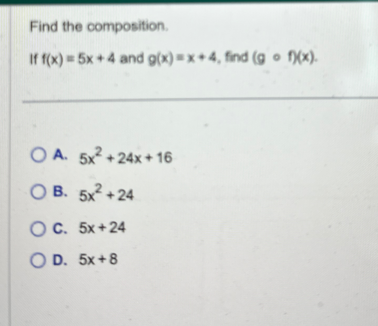 Solved Find the oomposition.If f(x)=5x+4 ﻿and g(x)=x+4, | Chegg.com