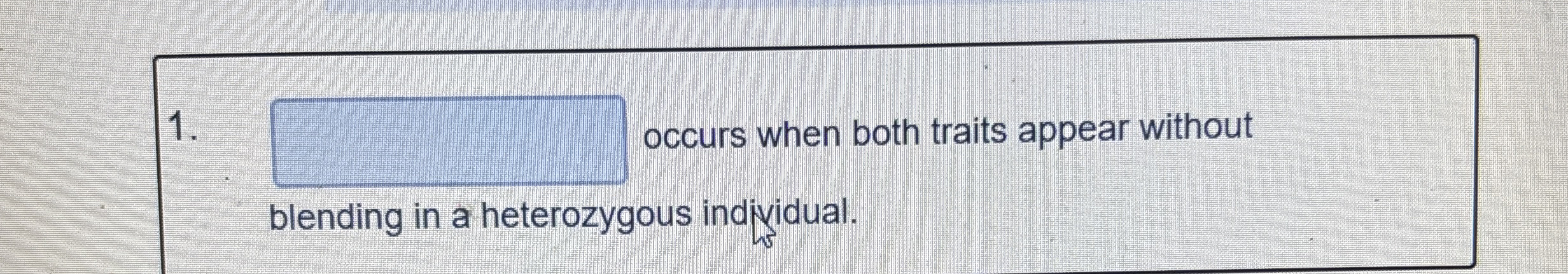 Solved occurs when both traits appear without blending in a | Chegg.com