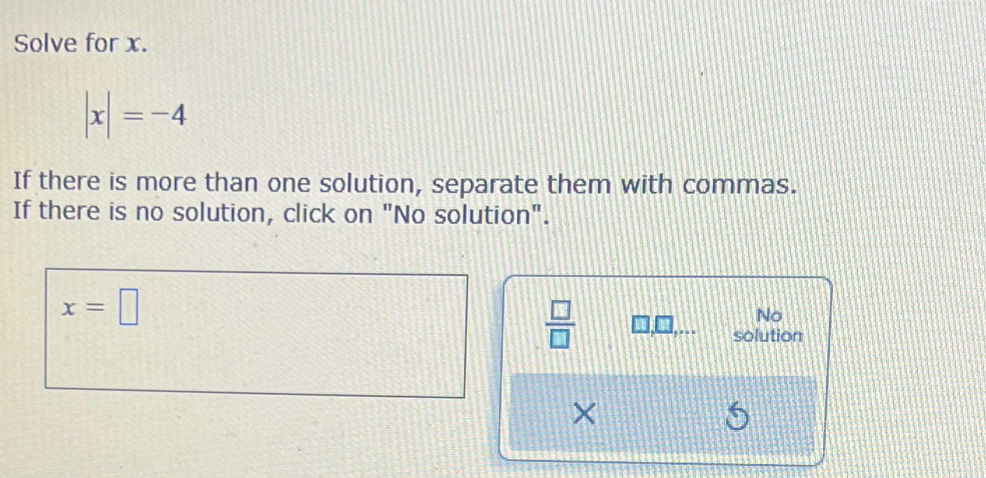 Solved Solve for x|x|=-4If there is more than one solution, | Chegg.com