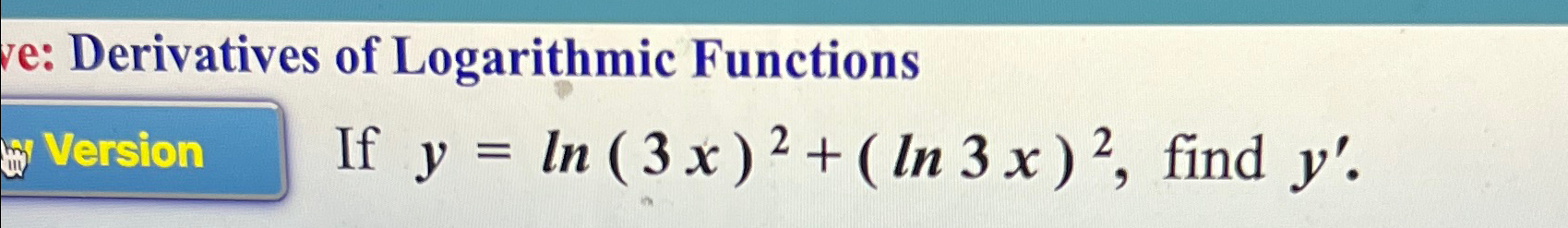 Solved ve: Derivatives of Logarithmic FunctionsIf | Chegg.com