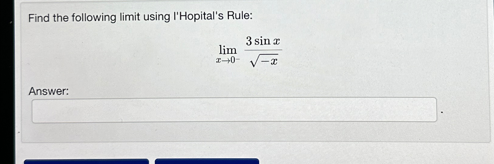 Solved Find the following limit using l'Hopital's | Chegg.com Solved Find the following limit using l'Hopital's | Chegg.com
