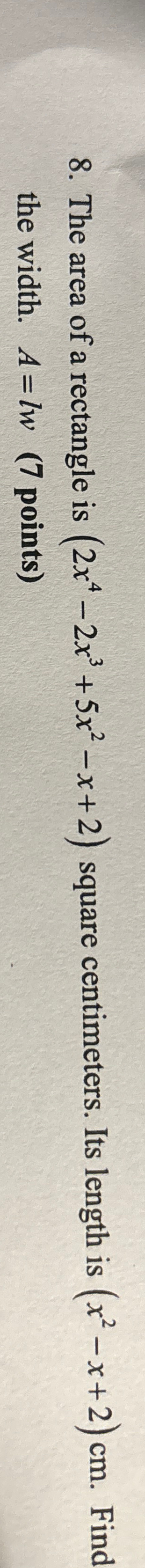 Solved The area of a rectangle is (2x4-2x3+5x2-x+2) ﻿square | Chegg.com