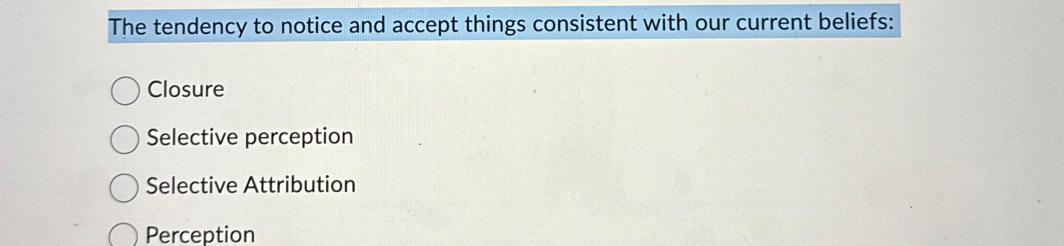 Solved The tendency to notice and accept things consistent | Chegg.com