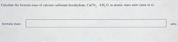 Solved Calculate the formula mass of calcium carbonate | Chegg.com