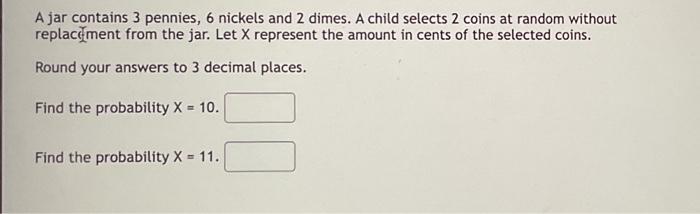 Solved A jar contains 3 pennies, 6 nickels and 2 dimes. A | Chegg.com