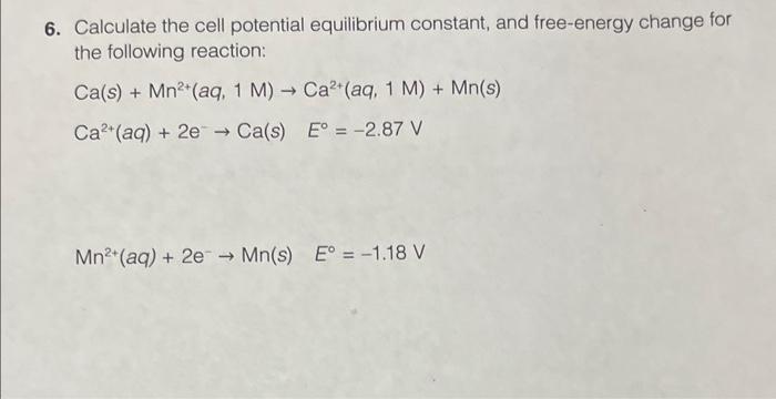 Solved 6. Calculate the cell potential equilibrium constant, | Chegg.com