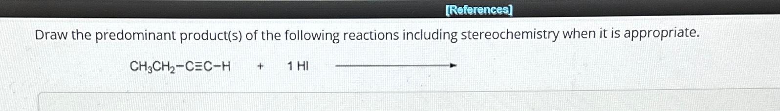 Solved [References]Draw the predominant product(s) ﻿of the | Chegg.com