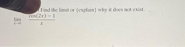 Solved Find the limit or \{explain\} why it does not exist. | Chegg.com