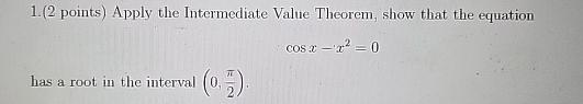 Solved 1.(2 ﻿points) ﻿Apply the Intermediate Value Theorem, | Chegg.com