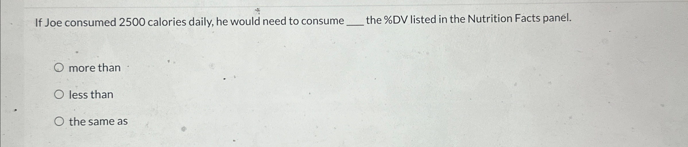 Solved If Joe consumed 2500 ﻿calories daily, he would need | Chegg.com