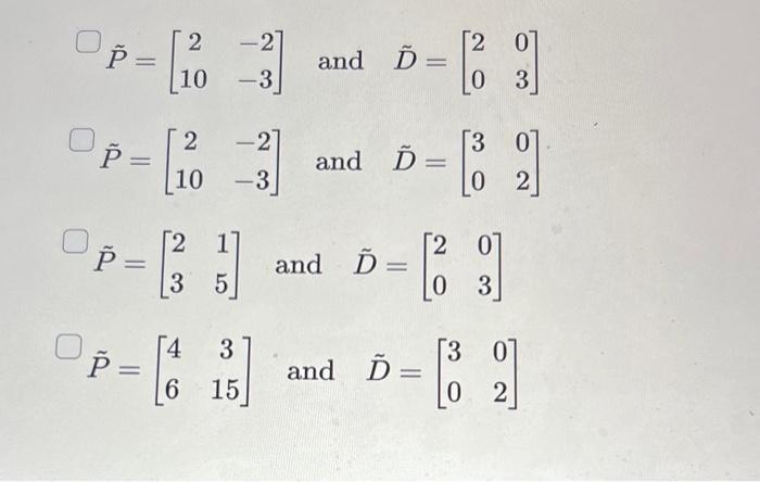 Solved Given a matrix A=PDP−1 with P=[1523] and D=[2003] | Chegg.com