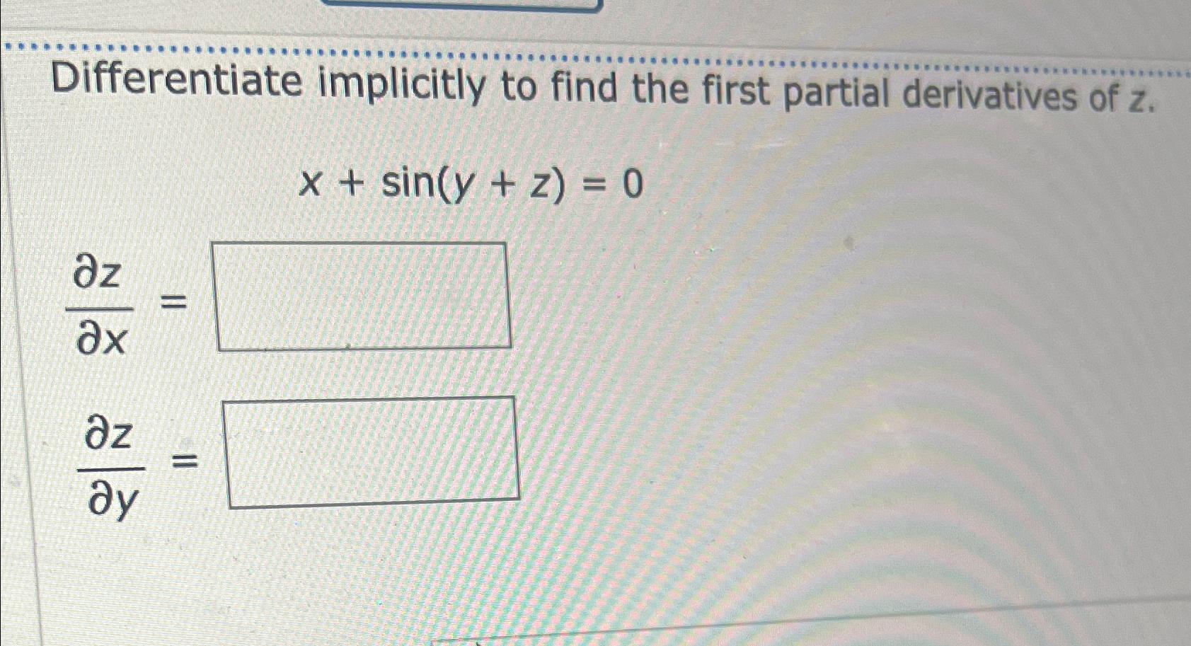 Solved Differentiate implicitly to find the first partial | Chegg.com