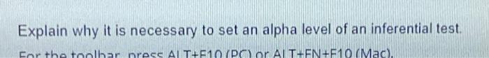 Solved Explain why it is necessary to set an alpha level of | Chegg.com
