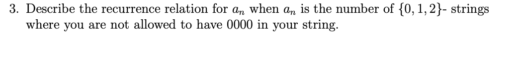 Solved Describe the recurrence relation for an ﻿when an ﻿is | Chegg.com