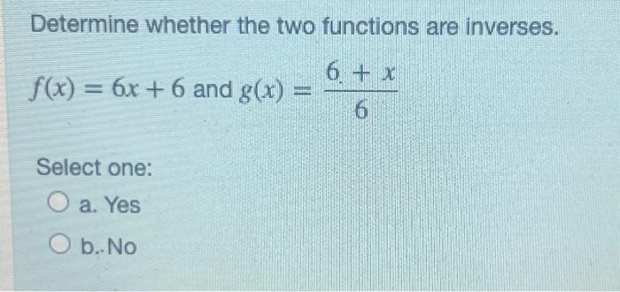Solved Determine whether the two functions are inverses. | Chegg.com