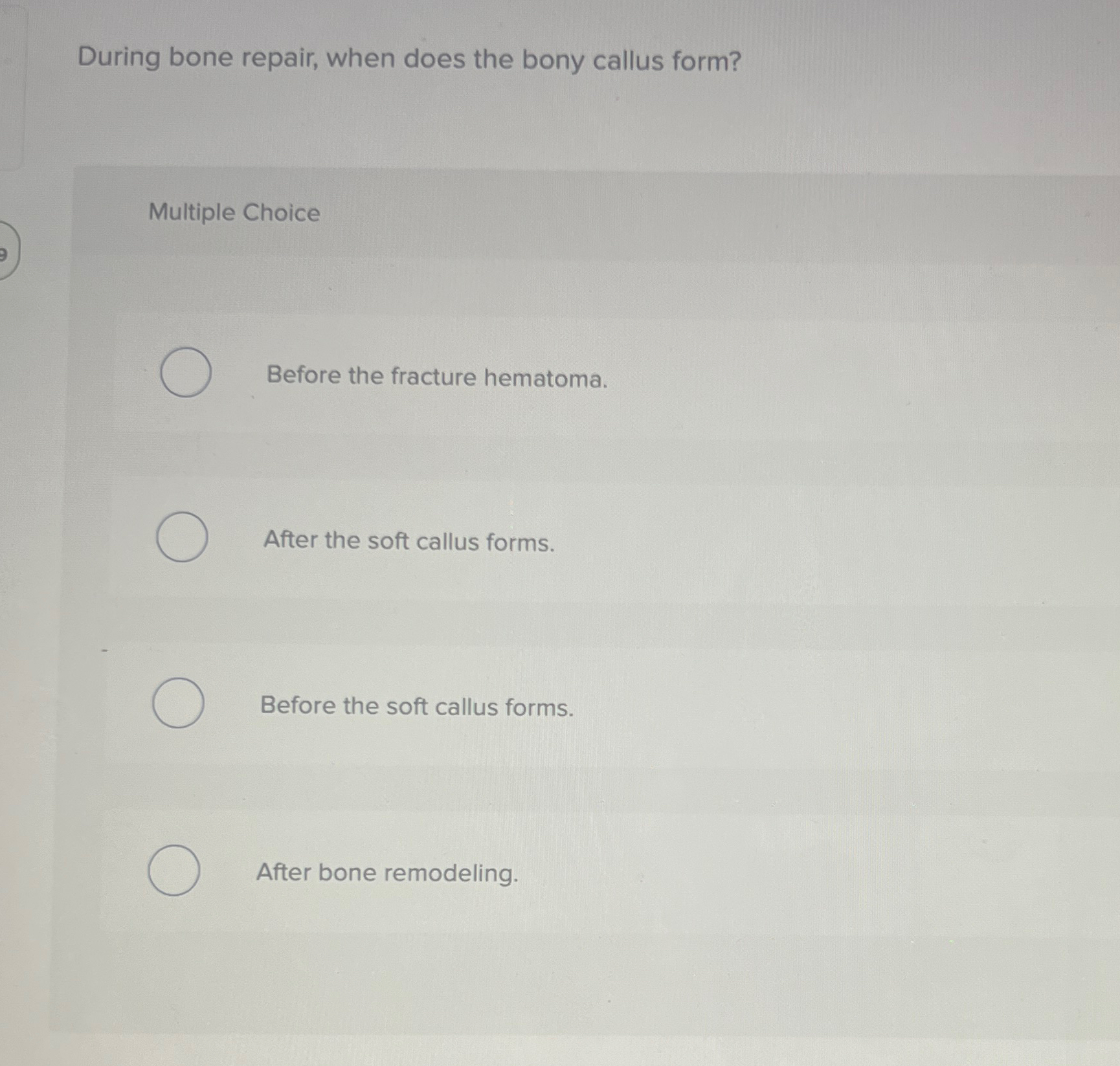 Solved During bone repair, when does the bony callus | Chegg.com