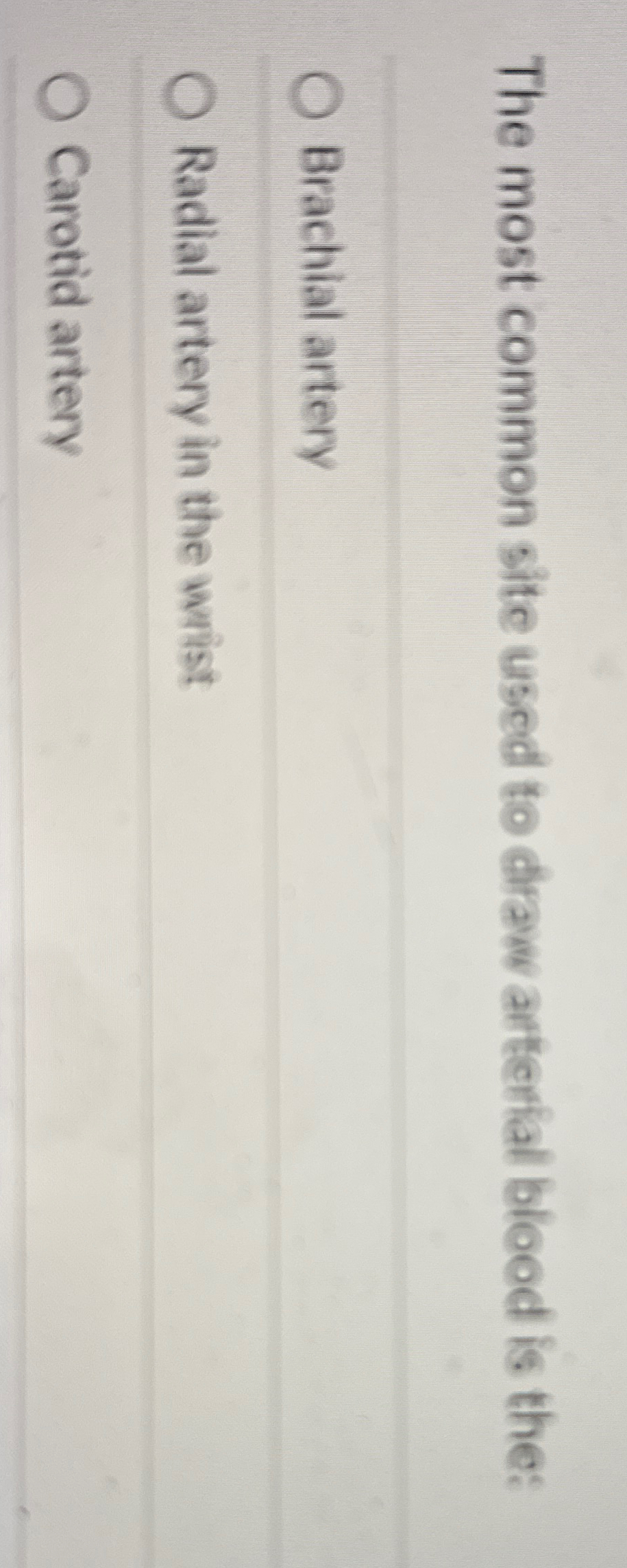 Solved The most common site used to draw arterial bloed is | Chegg.com