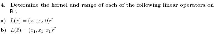 Solved Determine the kernel and range of each of the | Chegg.com
