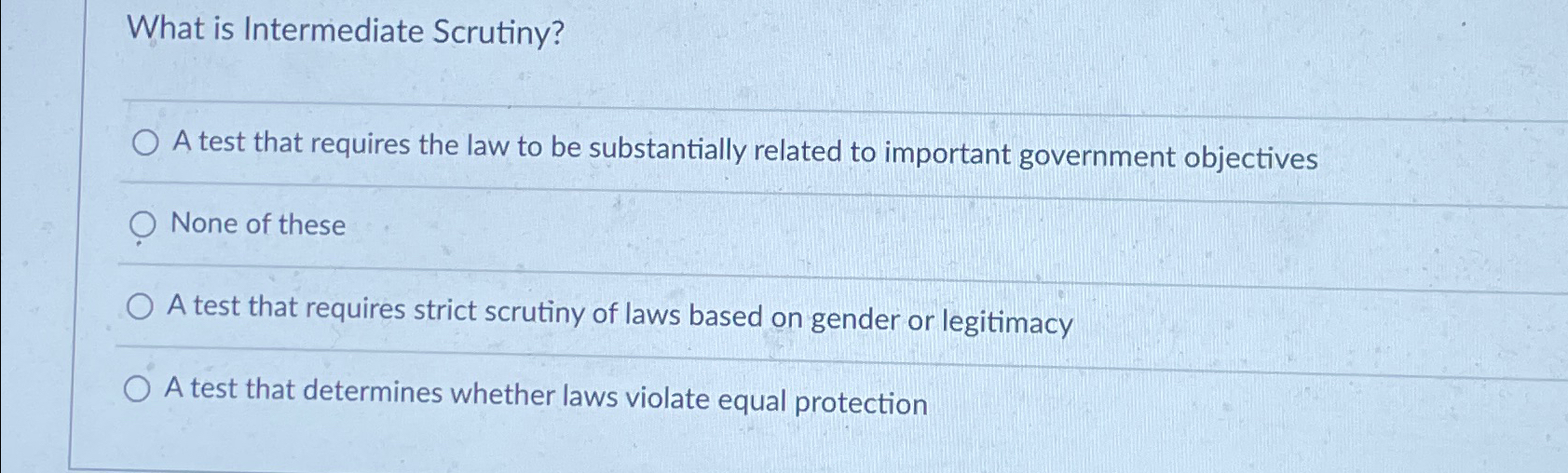 Solved What is Intermediate Scrutiny?A test that requires | Chegg.com