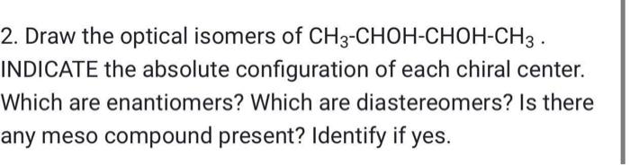 Solved 2. Draw the optical isomers of CH3-CHOH-CHOH-CH3 . | Chegg.com