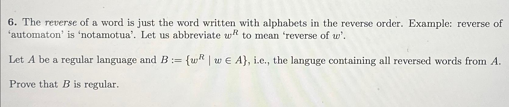 Solved The reverse of a word is just the word written with | Chegg.com