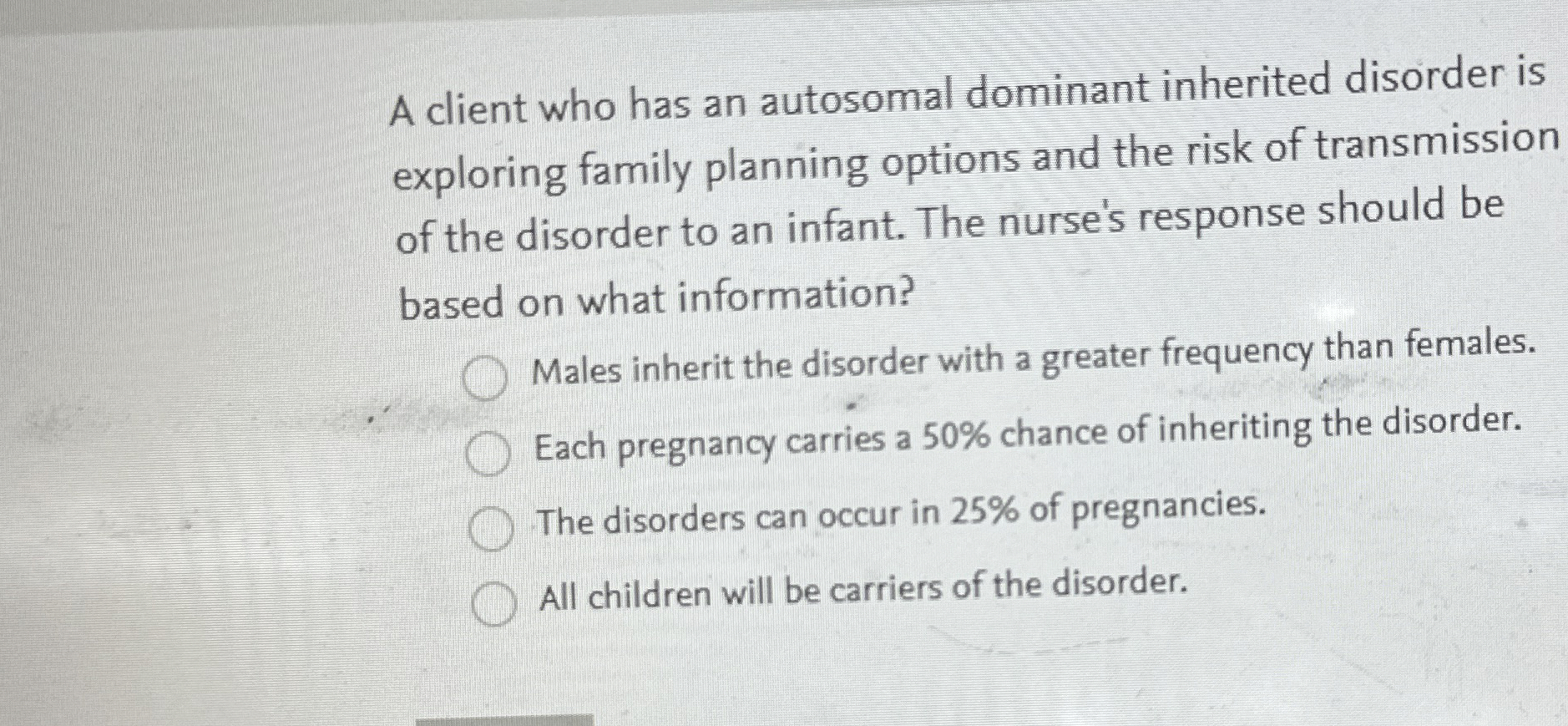 Solved A client who has an autosomal dominant inherited | Chegg.com