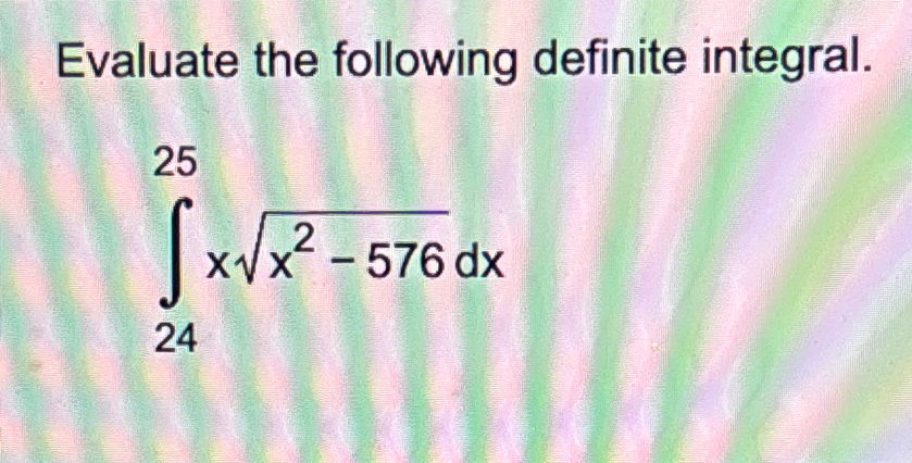 Solved Evaluate The Following Definite 9850