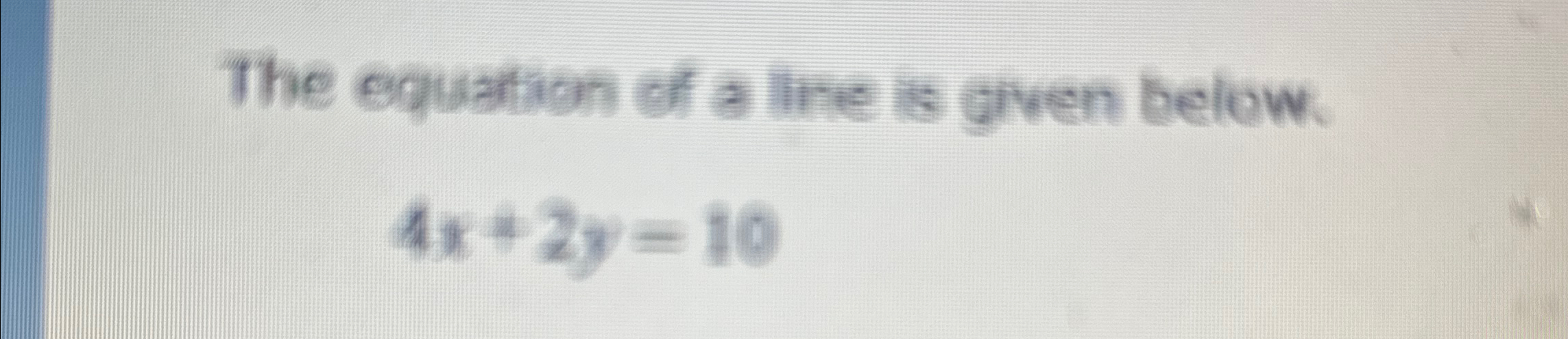Solved The equation of a line is given below.4x+2y=10 | Chegg.com