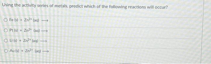 Solved Using the activity series of metals, predict which of | Chegg.com