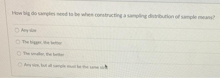 Solved How big do samples need to be when constructing a | Chegg.com