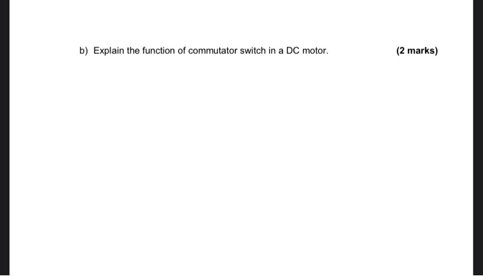 Solved b) Explain the function of commutator switch in a DC | Chegg.com