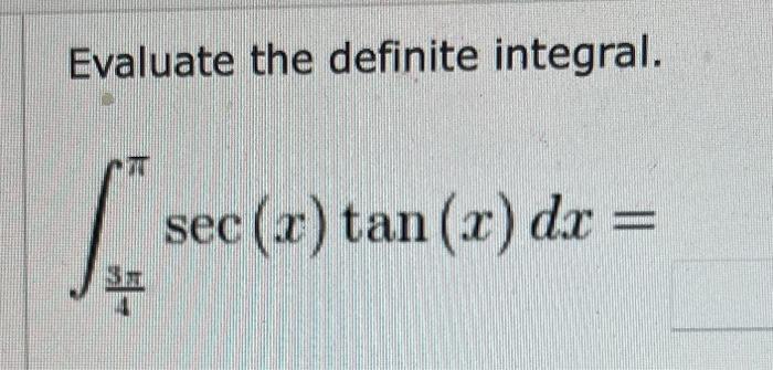 Solved Evaluate the definite integral. ∫43ππsec(x)tan(x)dx= | Chegg.com