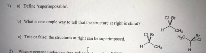 Solved 1) a) Define superimposable'. CI Br b) What is one | Chegg.com