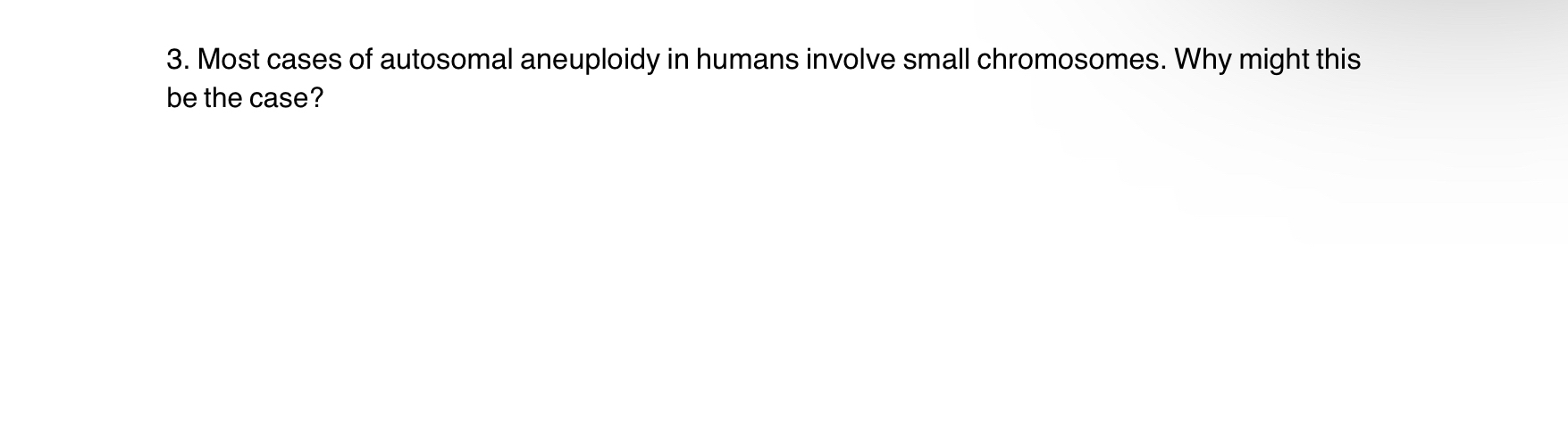 Solved Most cases of autosomal aneuploidy in humans involve | Chegg.com