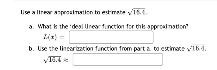 Solved Use a linear approximation to estimate 16.4. a. What | Chegg.com
