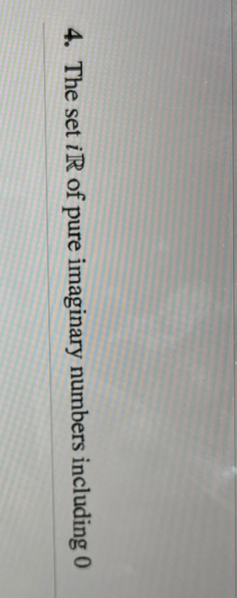 Solved The set iR ﻿of pure imaginary numbers including 0 | Chegg.com