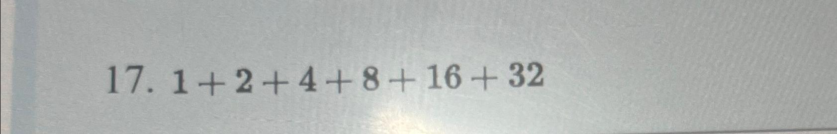 Solved 1+2+4+8+16+32 | Chegg.com