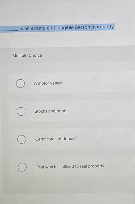 Solved is an example of tangible personal property. Multiple | Chegg.com