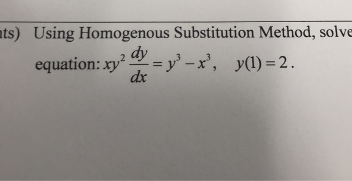 Solved its) Using Homogenous Substitution Method, solve | Chegg.com