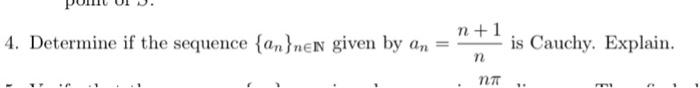 Solved 4. Determine if the sequence {an}nen given by an n +1 | Chegg.com