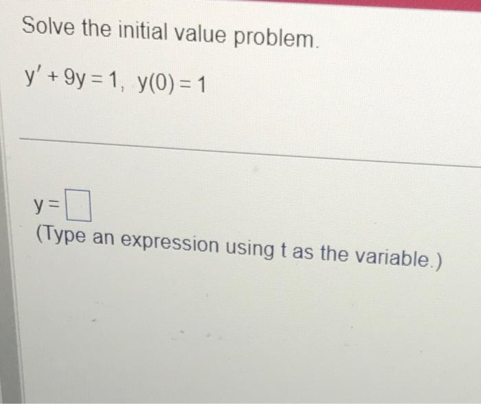 Solved Solve the initial value problem. y′+9y=1,y(0)=1 y= | Chegg.com