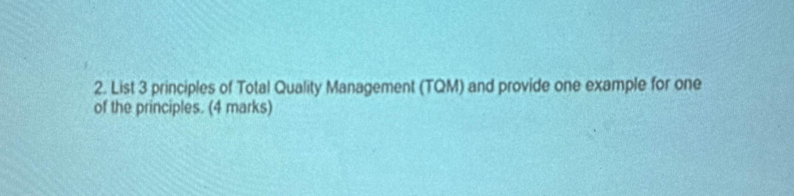 Solved List 3 ﻿principles of Total Quality Management (TQM) | Chegg.com