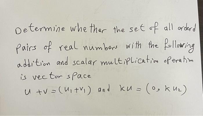 Solved Determine whether the set of all orderd pairs of real | Chegg.com