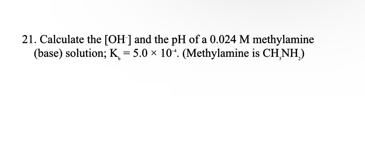 Solved Calculate the OH-and the pH ﻿of a 0.024M ﻿methylamine | Chegg.com