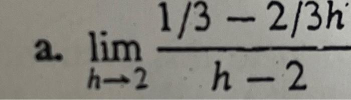 Solved limh→2h−21/3−2/3h | Chegg.com