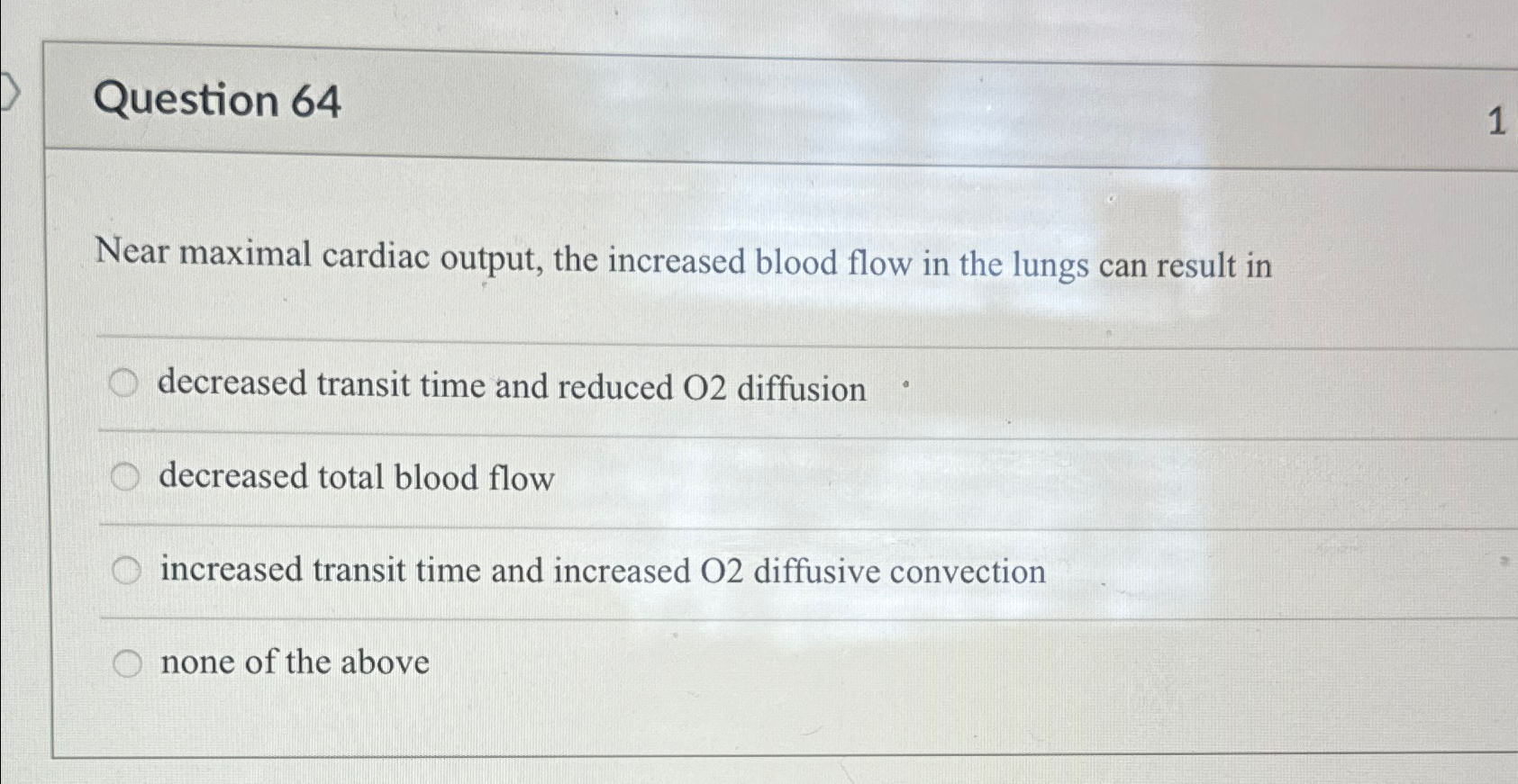 Solved Question 64Near maximal cardiac output, the increased | Chegg.com