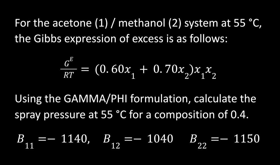 Solved For the acetone (1) / methanol (2) system at 55 °C, | Chegg.com