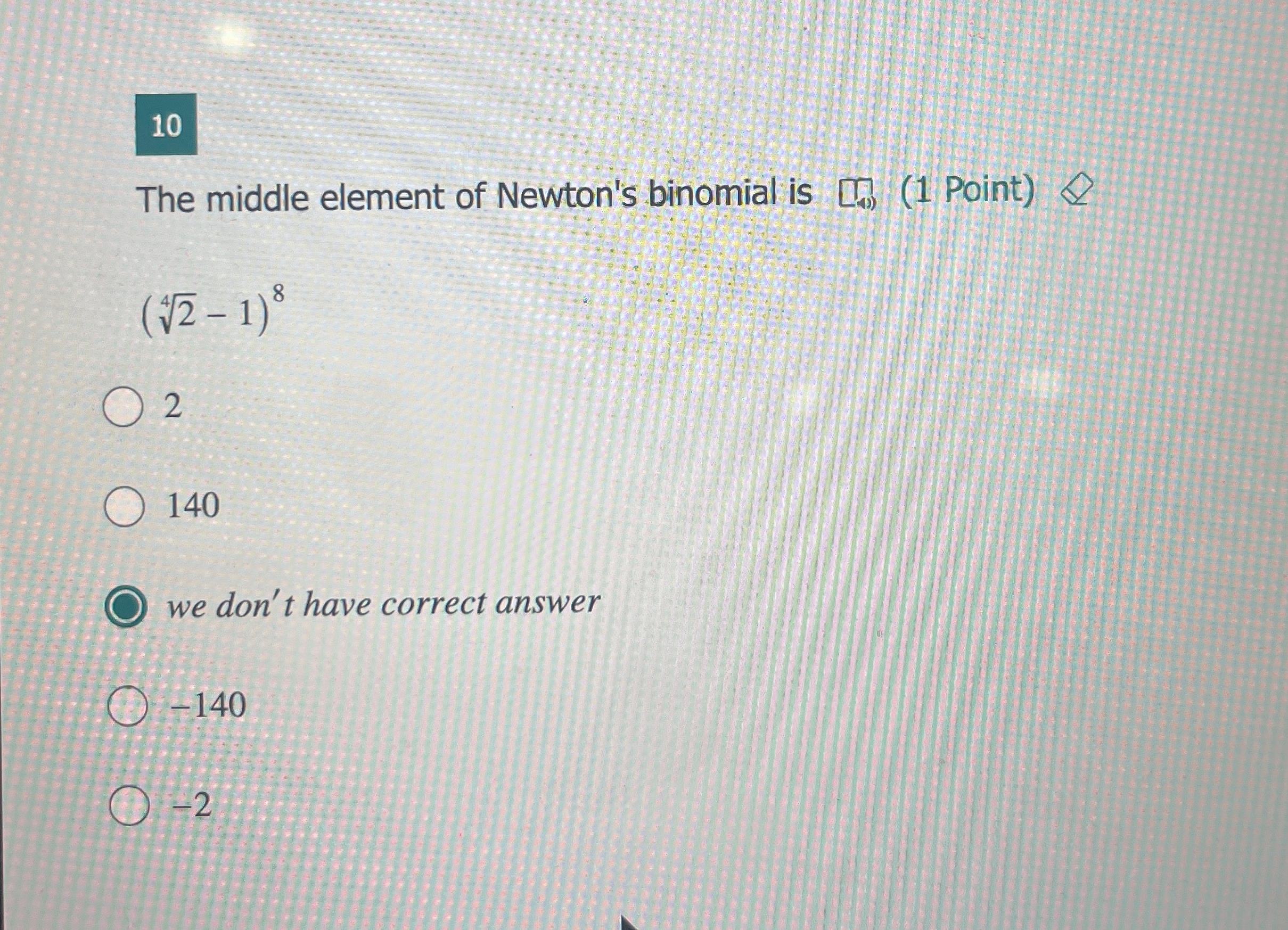Solved 10The middle element of Newton's binomial is | Chegg.com